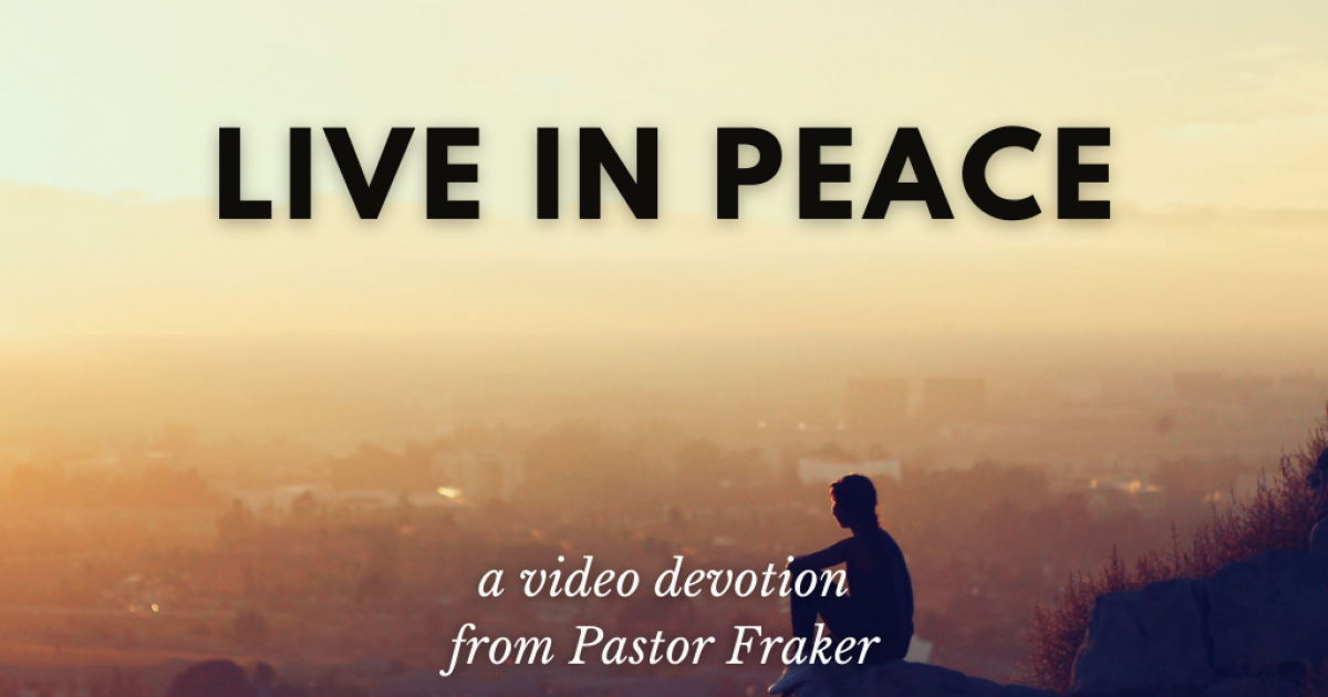 Video Devotion: Live in Peace | Articles | Cross Lutheran Church and School